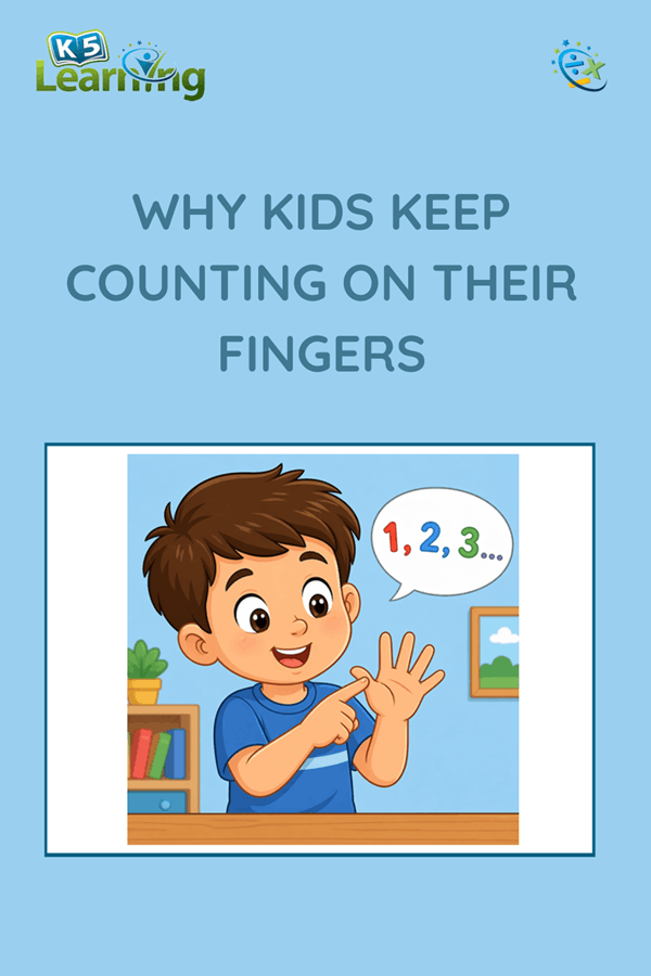 Why Kids Keep Counting on Their Fingers | K5 Learning